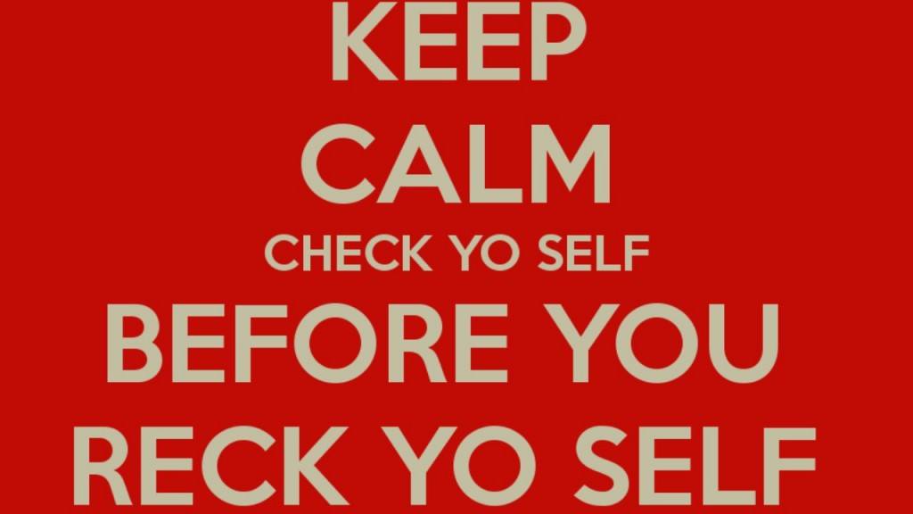 Check Yo Self – Now Very Bad…